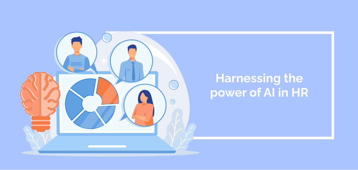 Harnessing the power of AI in HR Harnessing the power of AI in HR