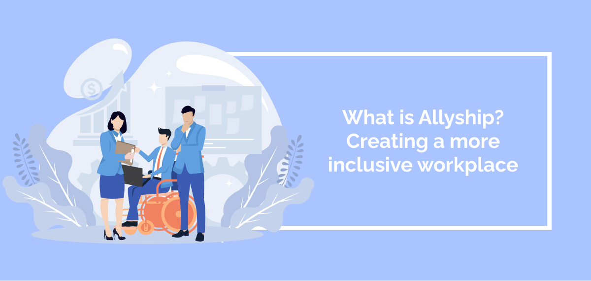 What is allyship? Creating a more inclusive workplace What is allyship? Creating a more inclusive workplace